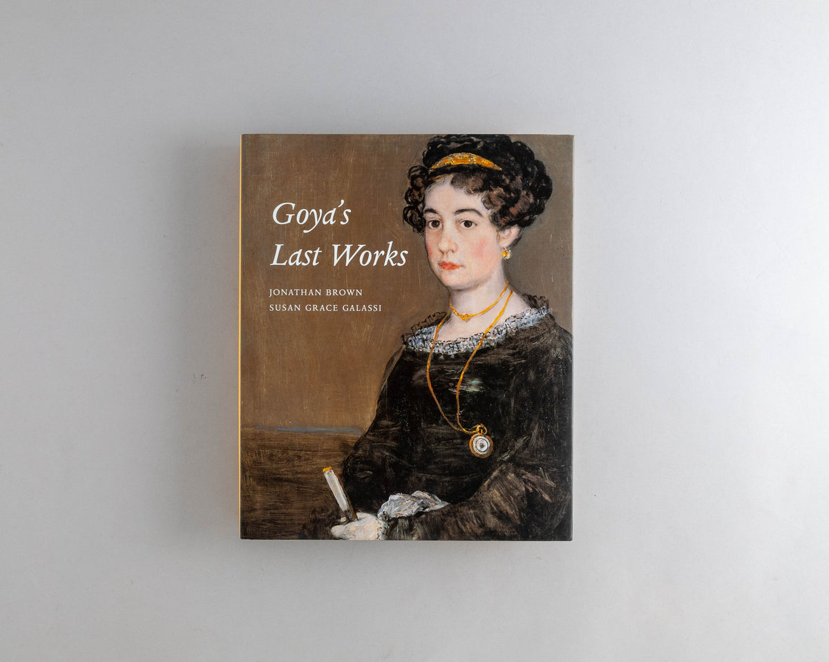 Goya, Francisco de : Last Works – Ecart-Books